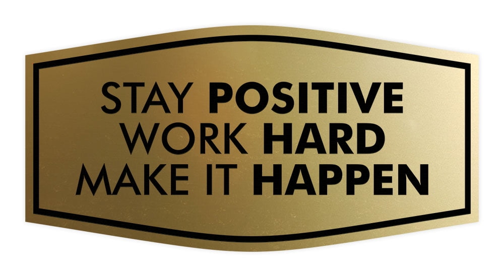Signs ByLITA Fancy Stay Positive, Work Hard, Make It Happen Durable ABS ...