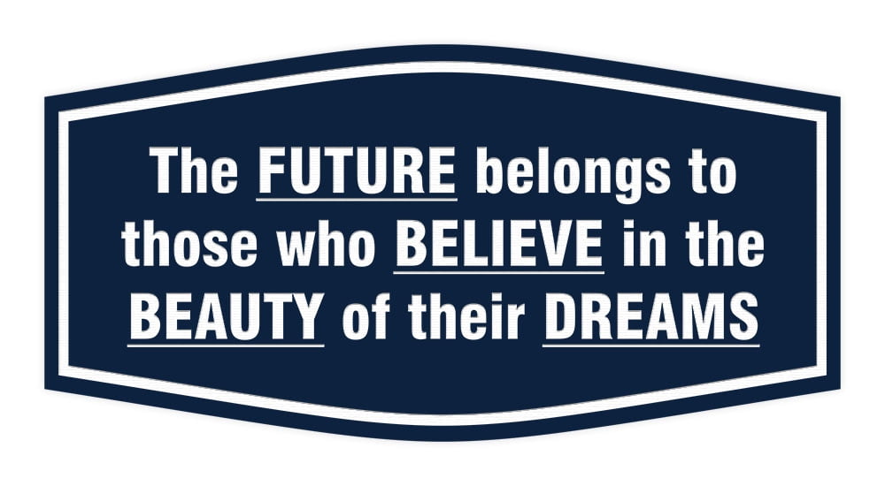 Signs ByLITA Fancy The Future Belongs to Those Who Believe in the ...