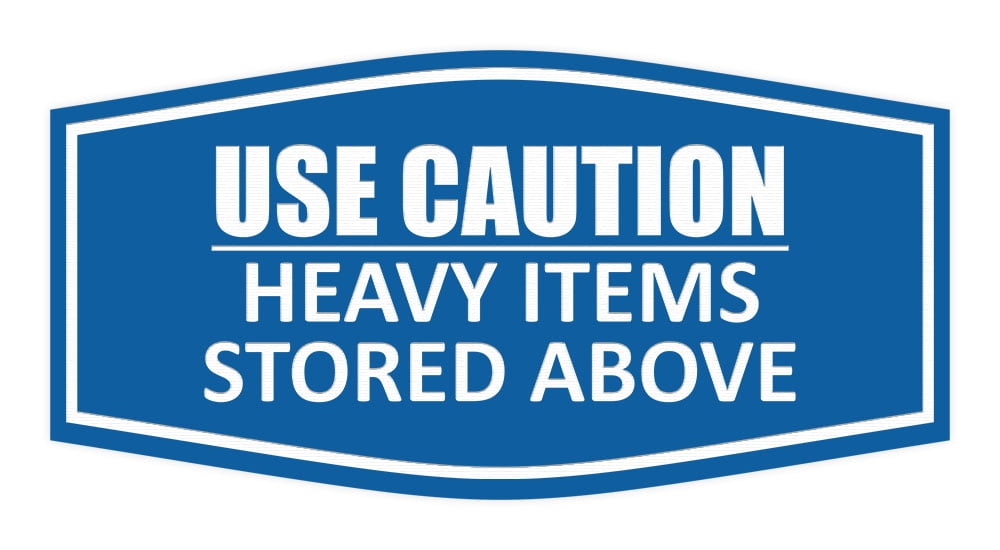 Signs ByLITA Fancy Use Caution: Heavy Items Stored Above Durable ABS ...