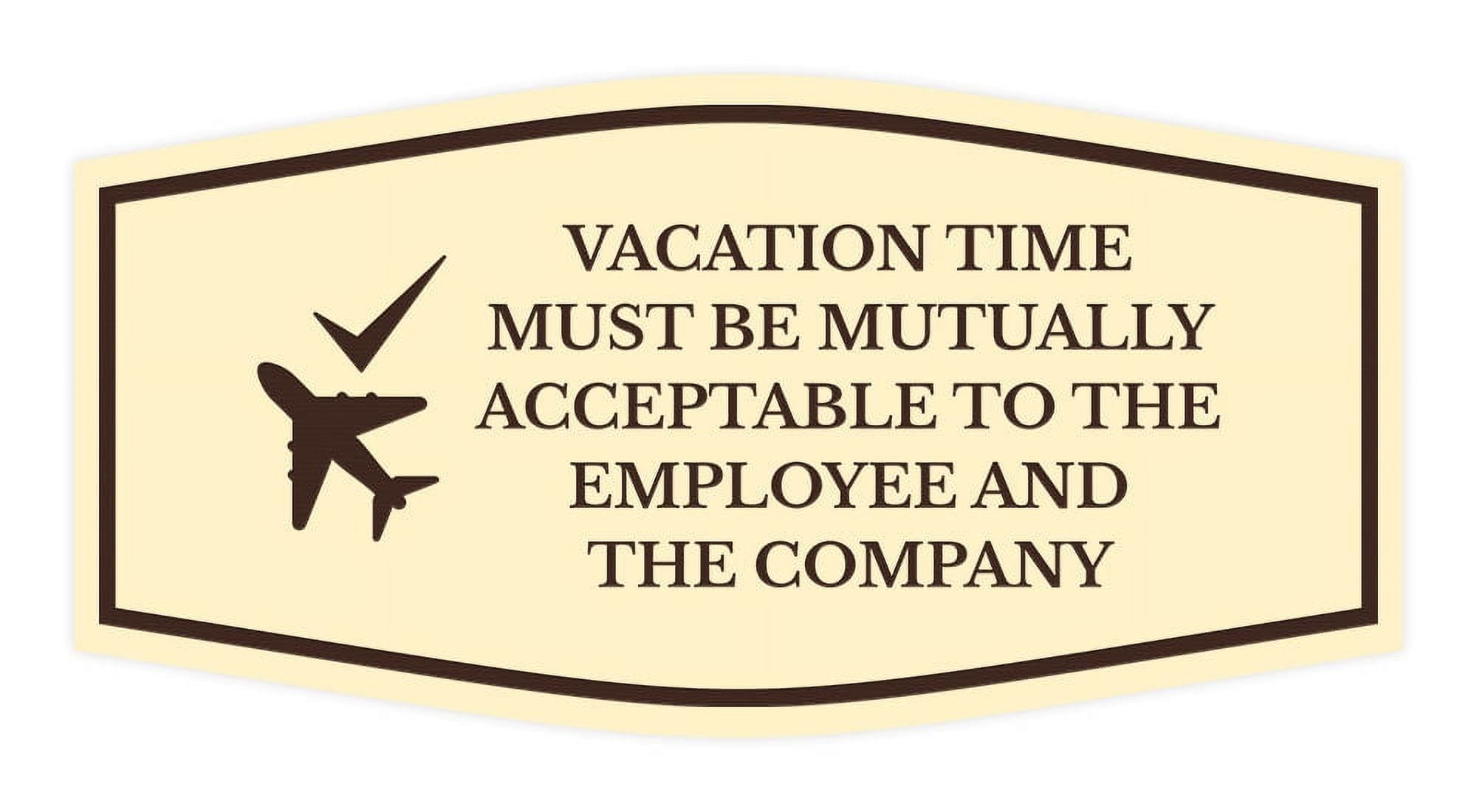 Signs ByLITA Fancy Vacation Time Must Be Mutually Acceptable to the ...