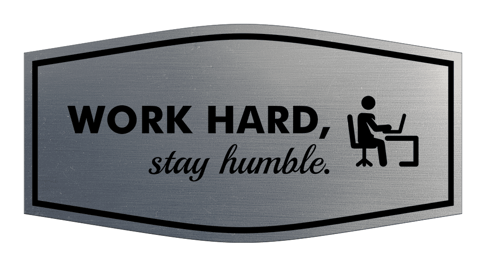 Signs ByLITA Fancy Work Hard, Stay Humble Sign (Brushed Silver ...