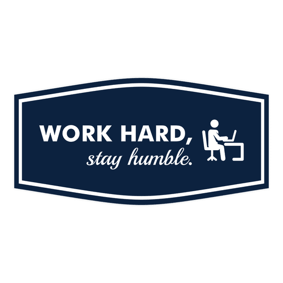 Signs ByLITA Fancy Work Hard, Stay Humble Sign (Navy Blue / White ...