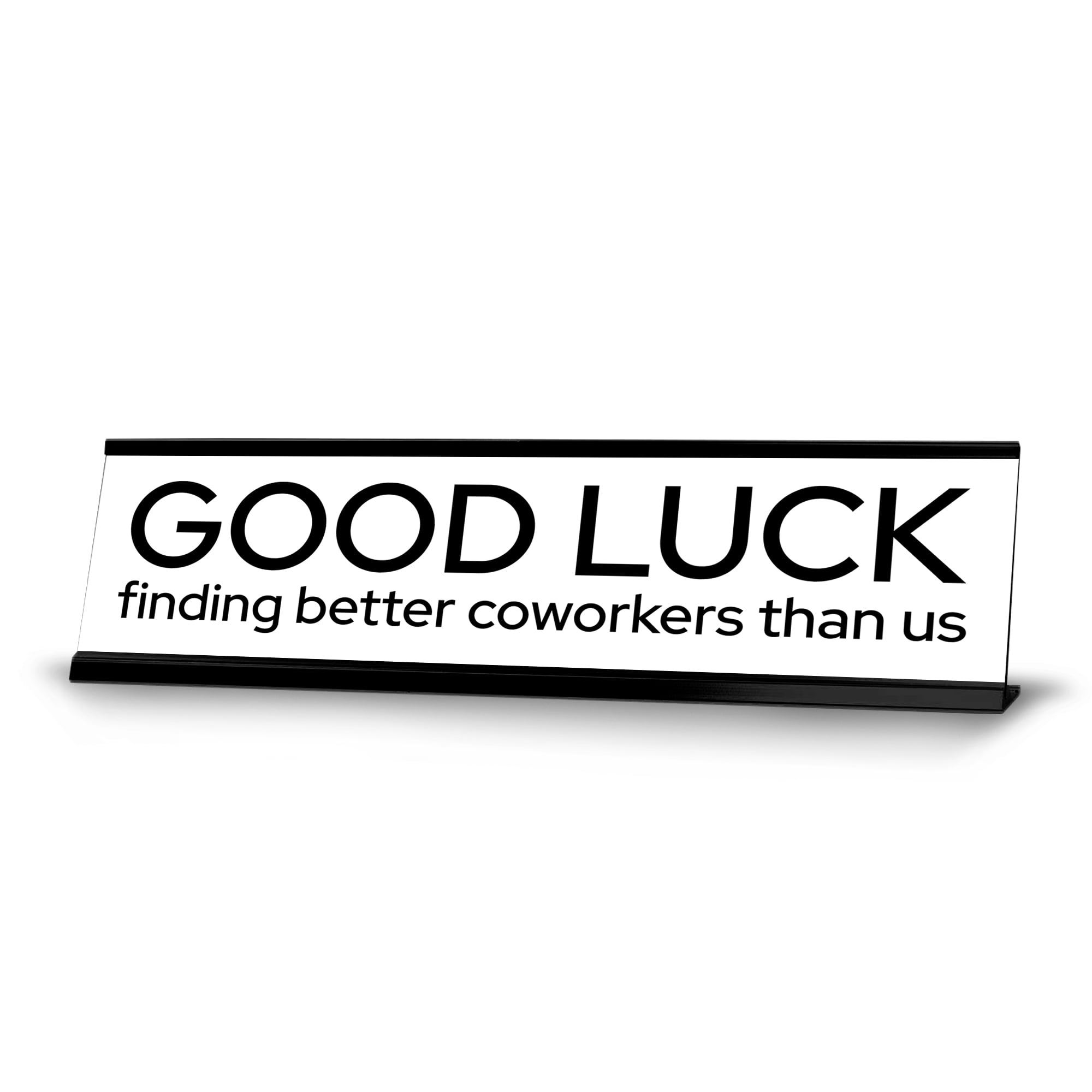 Signs ByLITA Good Luck Finding Better Coworkers Than Us Gold Frame Desk ...
