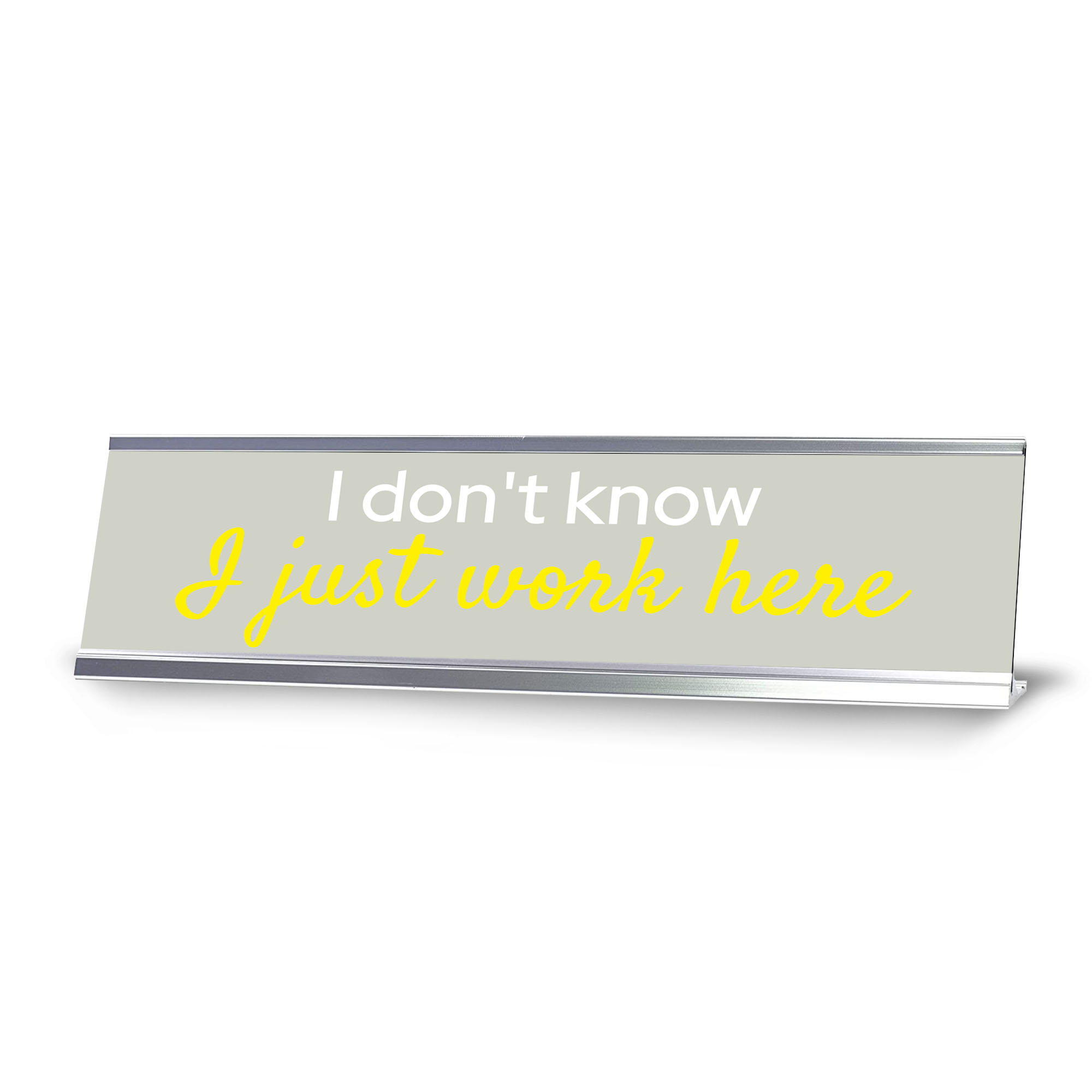 Signs ByLITA I Don't Know I Just Work Here Silver Frame, Desk Sign (2x8 ...