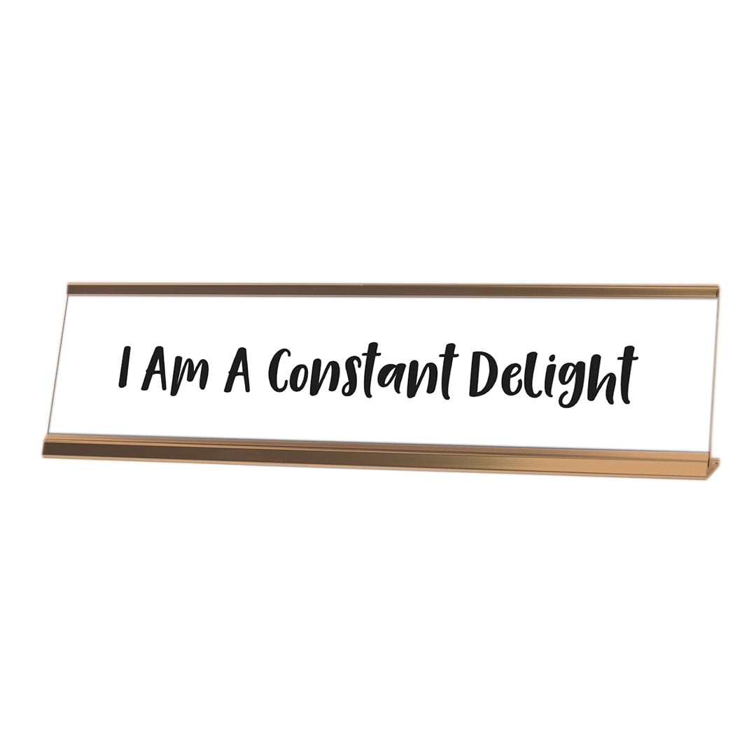 Signs ByLITA I am A Constant Delight Desk Sign, novelty nameplate (2 x ...