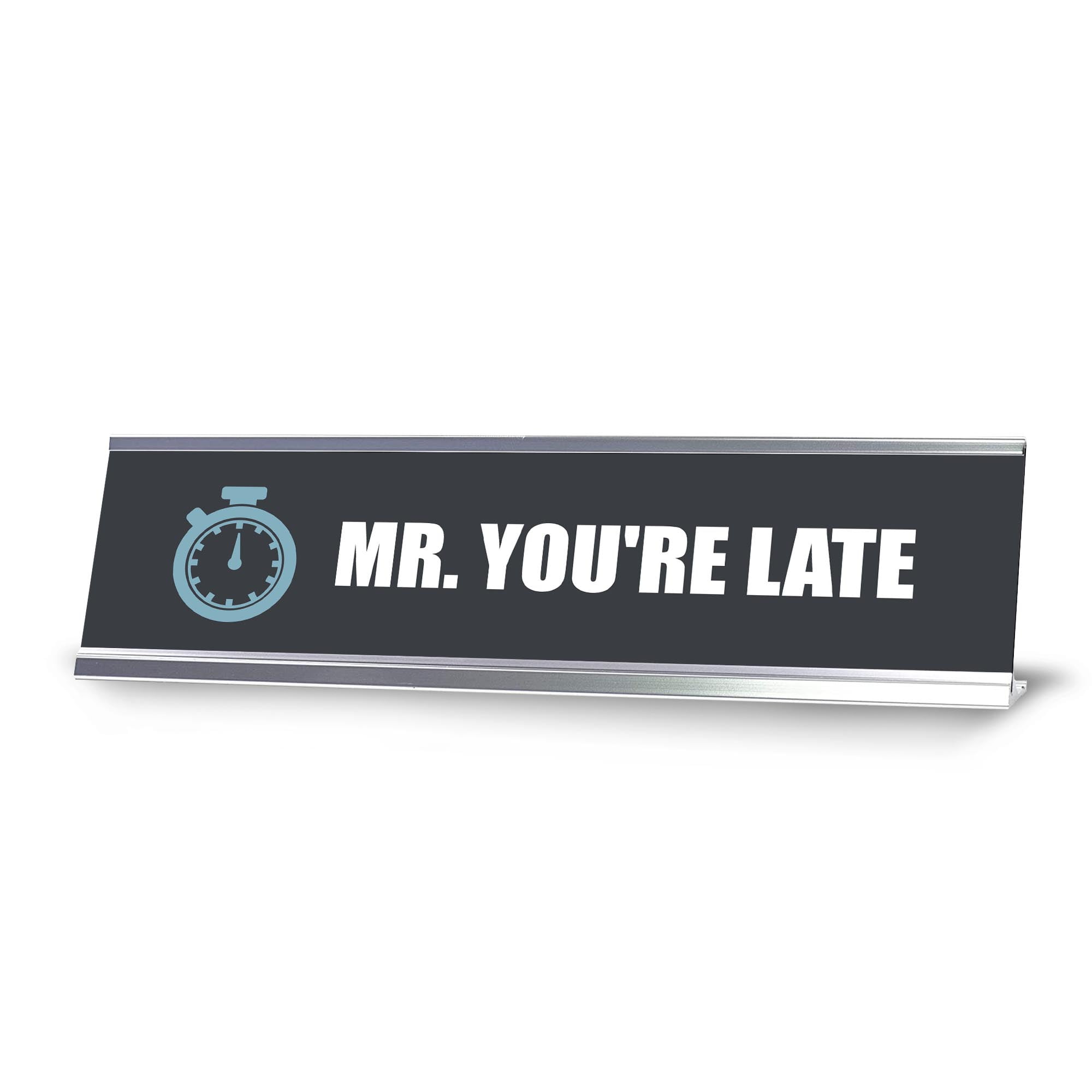 Signs ByLITA Mr. You're Late Silver Frame, Desk Sign (2x8") - Walmart.com