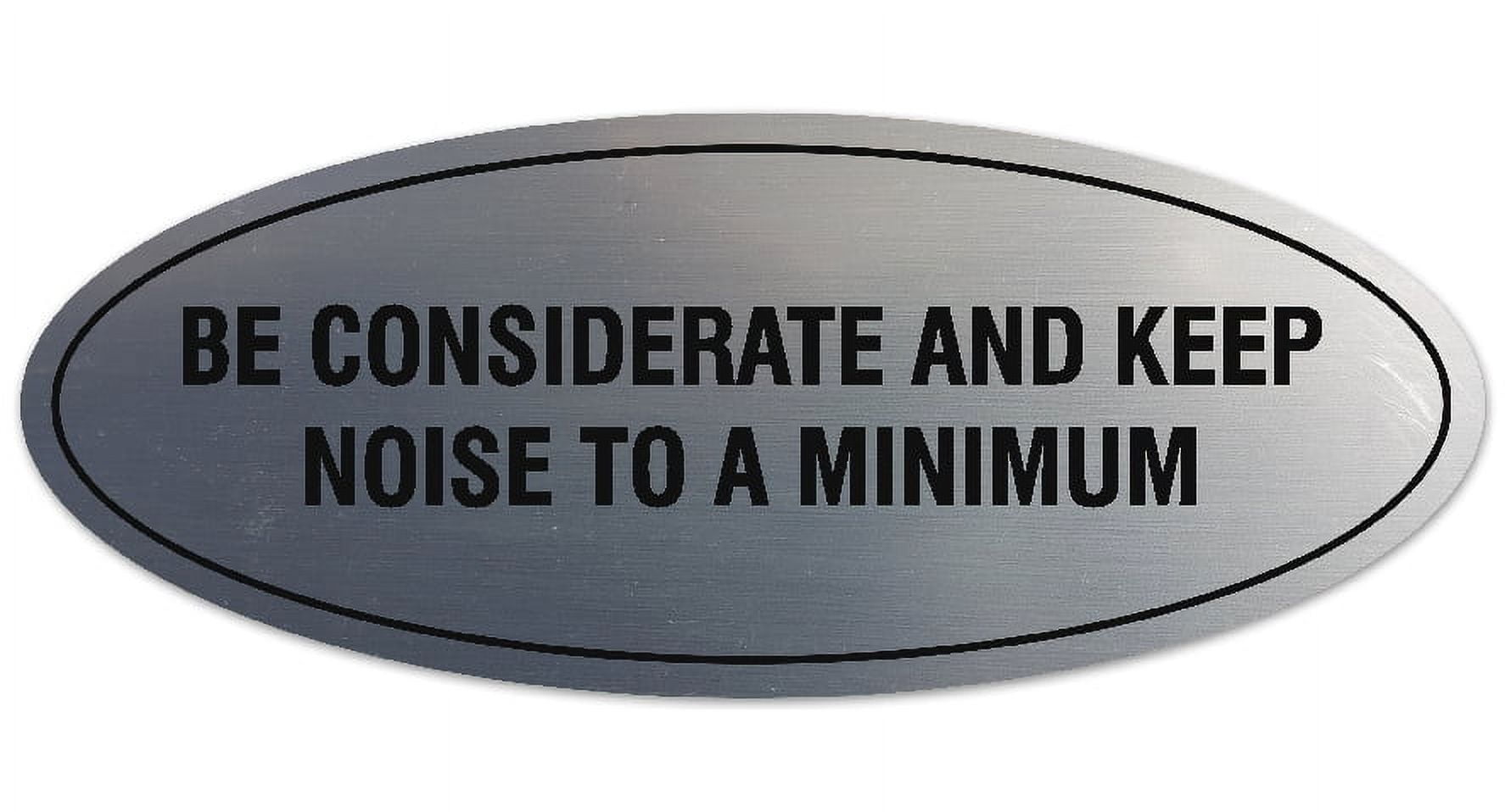 Signs ByLITA Oval BE CONSIDERATE AND KEEP NOISE TO A MINIMUM Sign ...