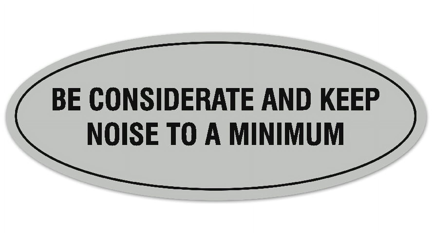 Signs ByLITA Oval BE CONSIDERATE AND KEEP NOISE TO A MINIMUM Sign ...