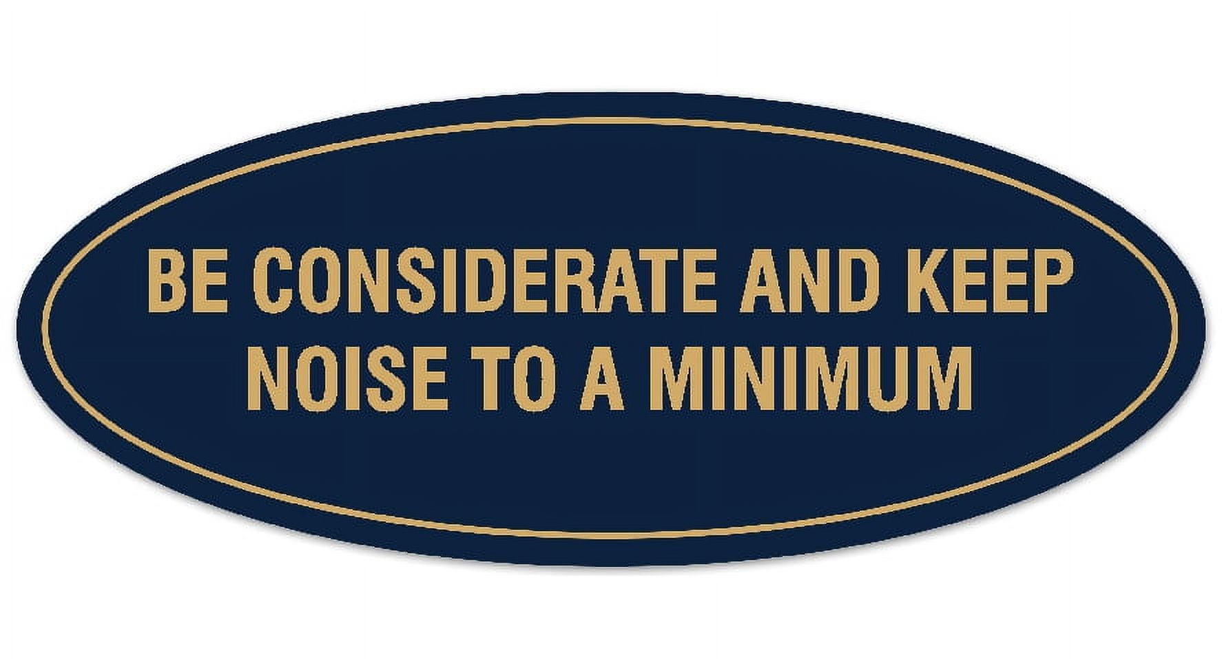 Signs ByLITA Oval BE CONSIDERATE AND KEEP NOISE TO A MINIMUM Sign ...