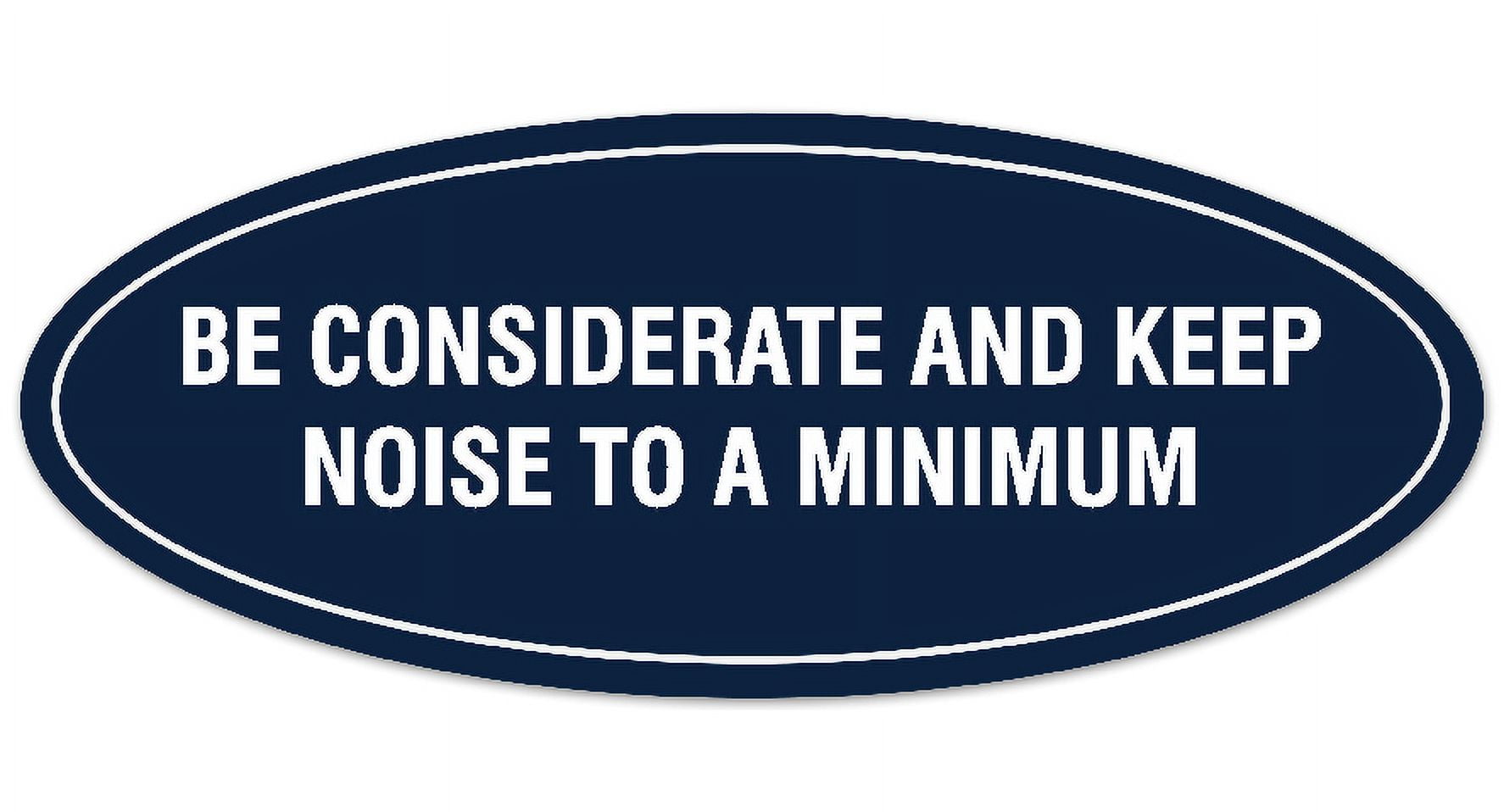 Signs ByLITA Oval BE CONSIDERATE AND KEEP NOISE TO A MINIMUM Sign ...