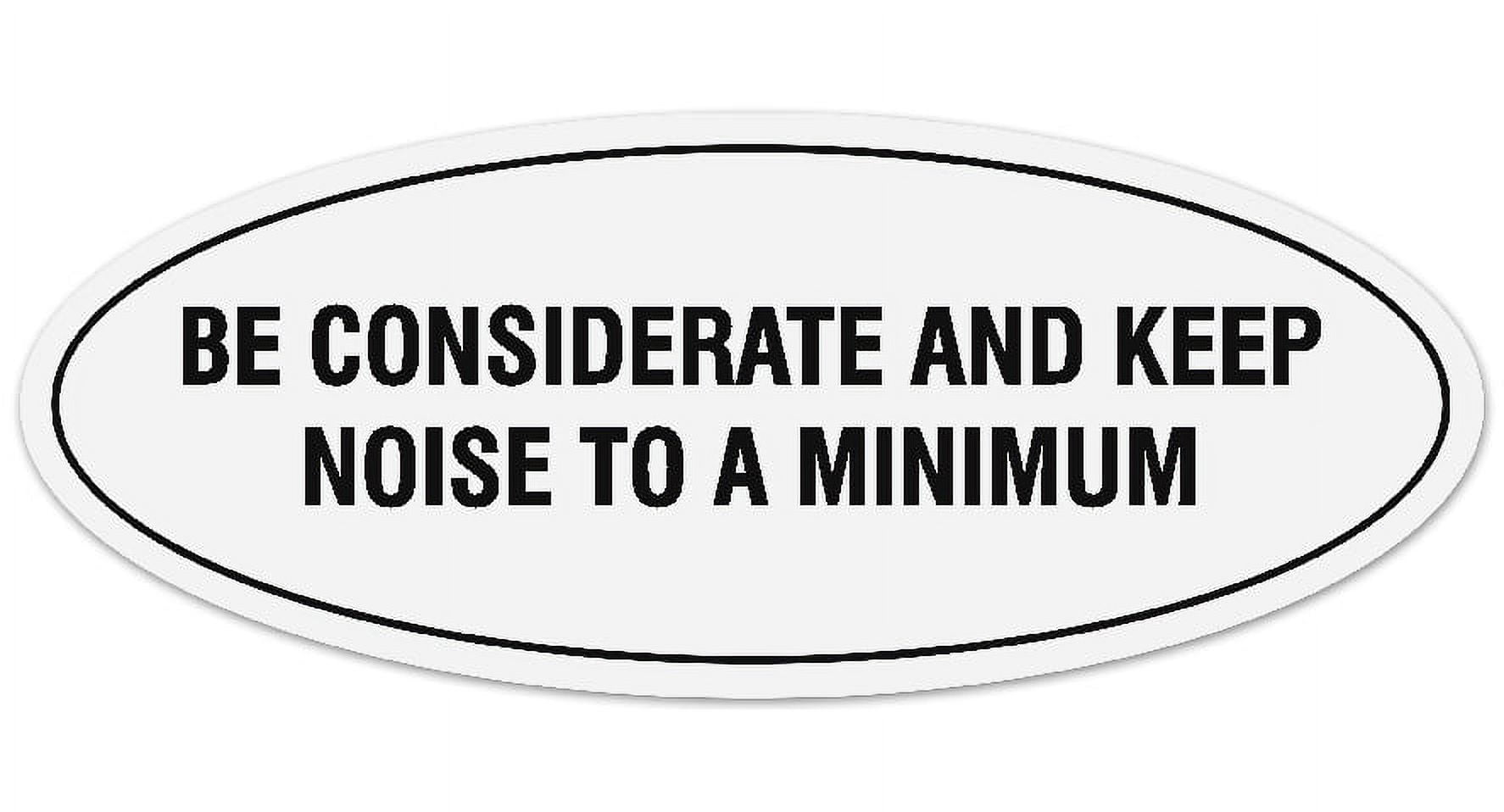 Signs ByLITA Oval BE CONSIDERATE AND KEEP NOISE TO A MINIMUM Sign ...