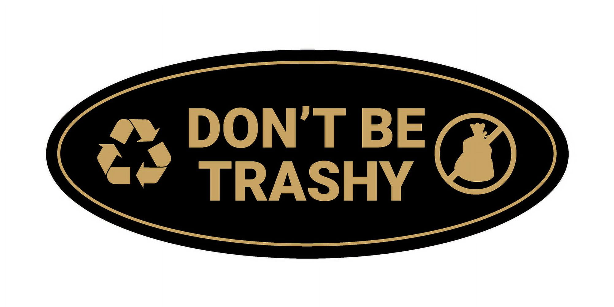 Signs ByLITA Oval Don't be trashy Sign - Laser-Engraved Lettering ...