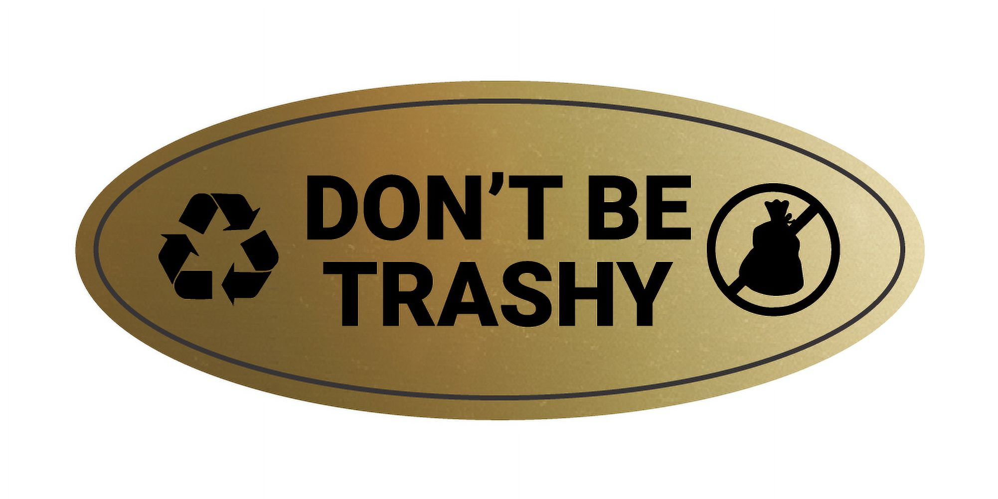 Signs ByLITA Oval Don't be trashy Sign - Laser-Engraved Lettering ...