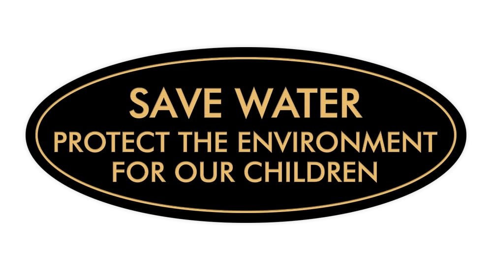 Signs ByLITA Oval Save Water Protect the Environment Sign (Black /Gold ...