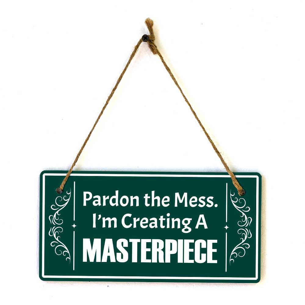 Signs ByLITA Pardon the Mess. Iâ€™m Creating a Masterpiece 5x10 Hanging ...