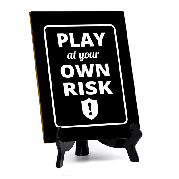 Play At Your Own Risk Sign