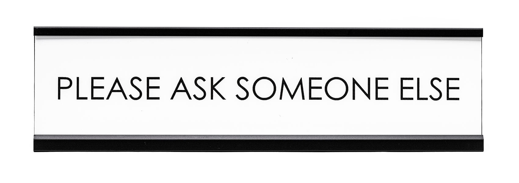 Signs ByLITA Please Ask Someone Else Novelty Desk Sign - Walmart.com