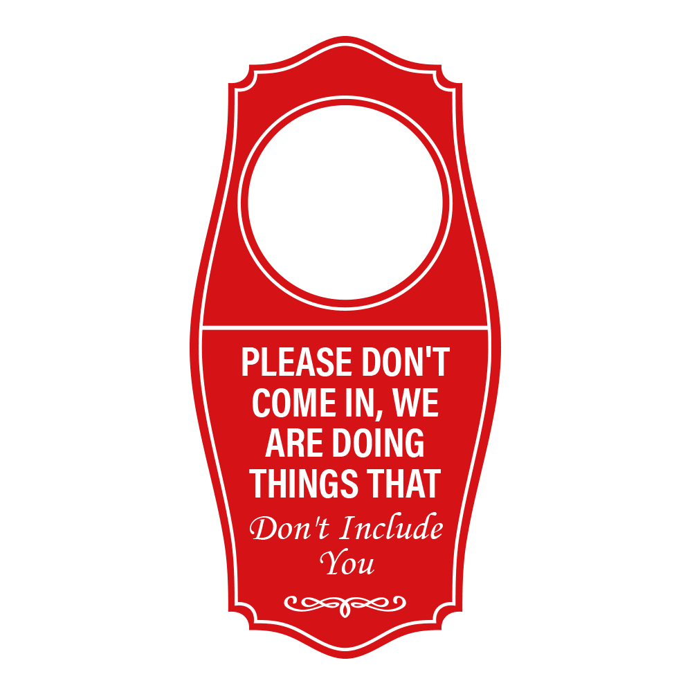 Signs ByLITA Please Don't Come In, We Are Doing Things that Don't ...