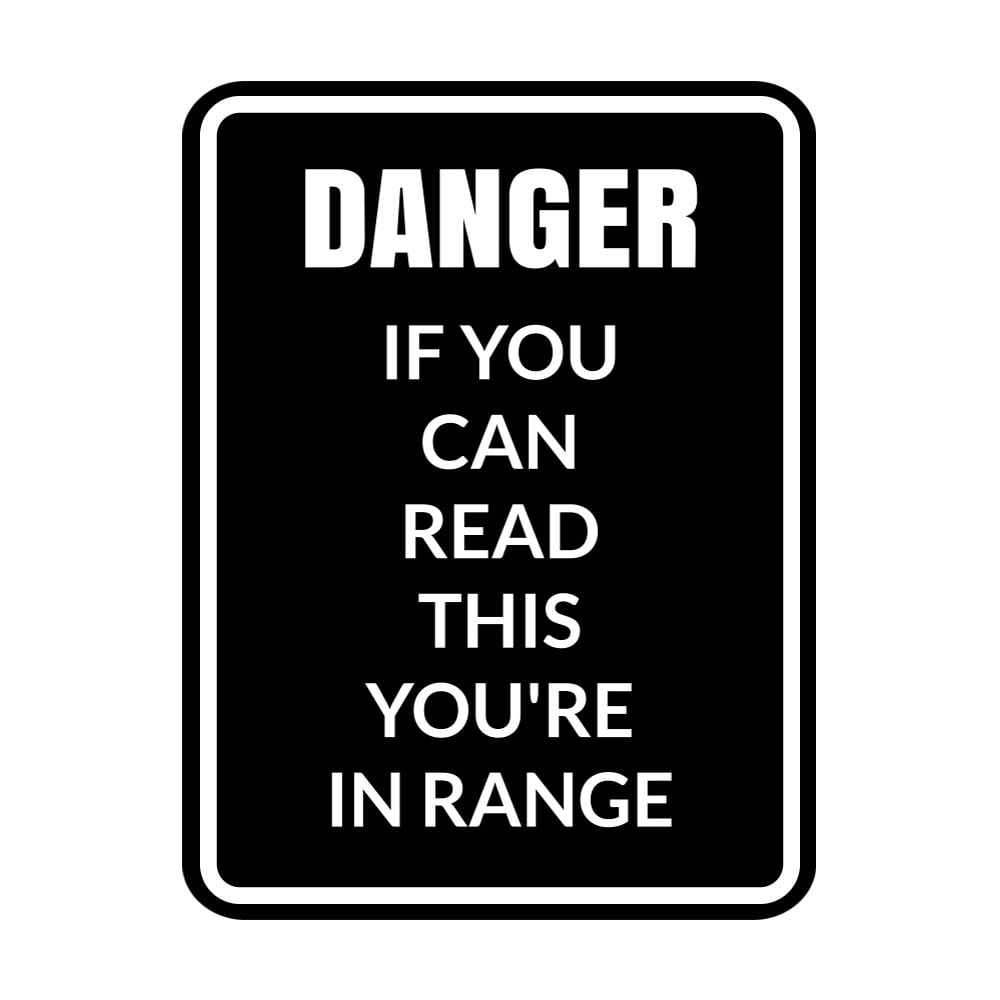 Signs ByLITA Portrait Round Danger If You Can Read this You're In Range ...