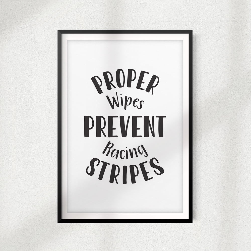 Signs ByLITA Proper Wipes Prevent Racing Stripes 8" x 10" UNFRAMED ...