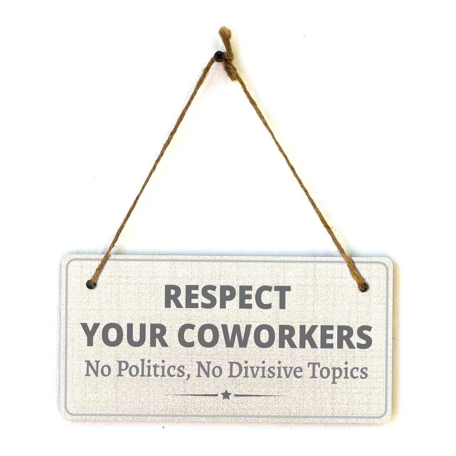 Signs ByLITA Respect Your Coworkers â€“ No Politics, No Divisive Topics ...