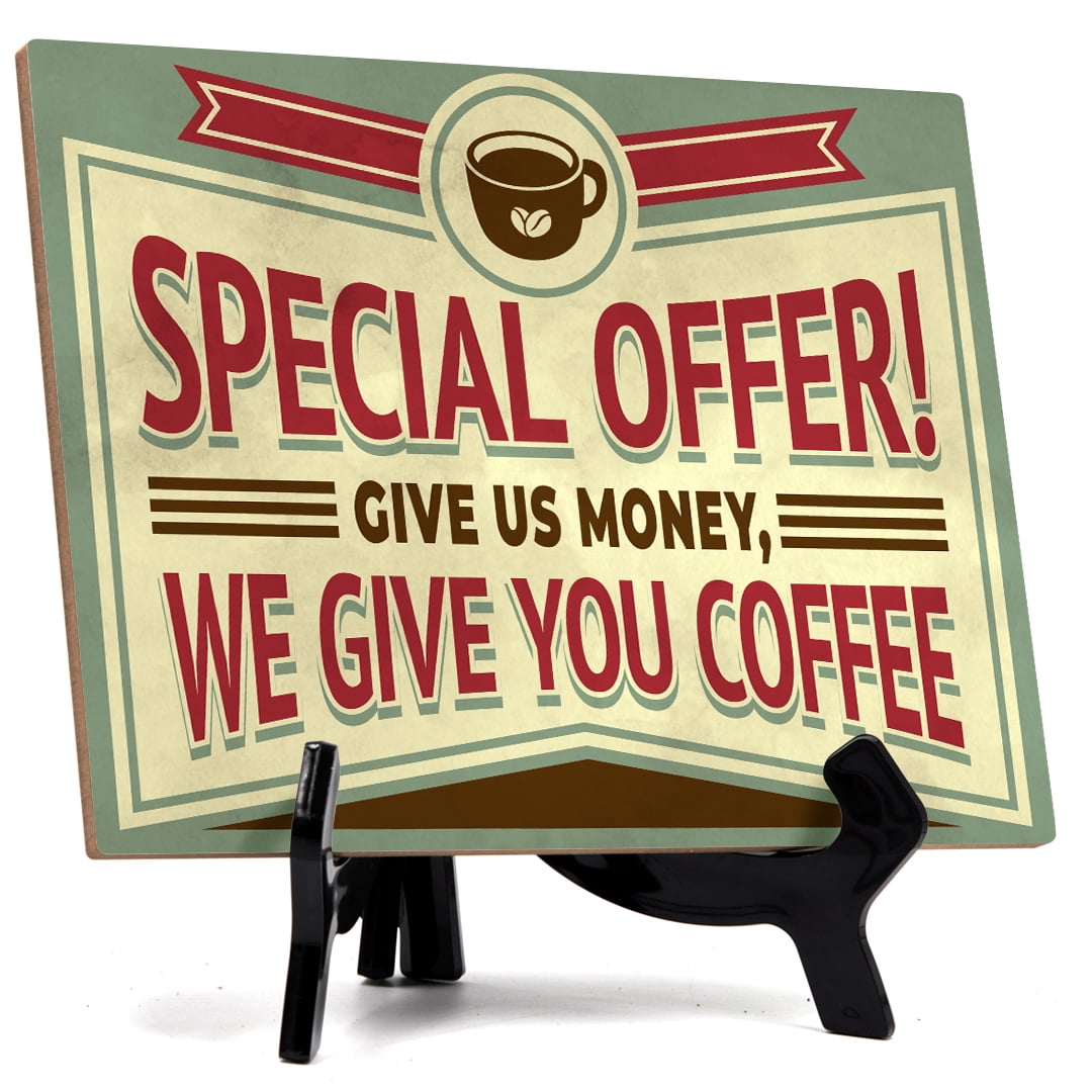 Signs ByLITA Special Offer! Give us money, we give you coffee, Table ...