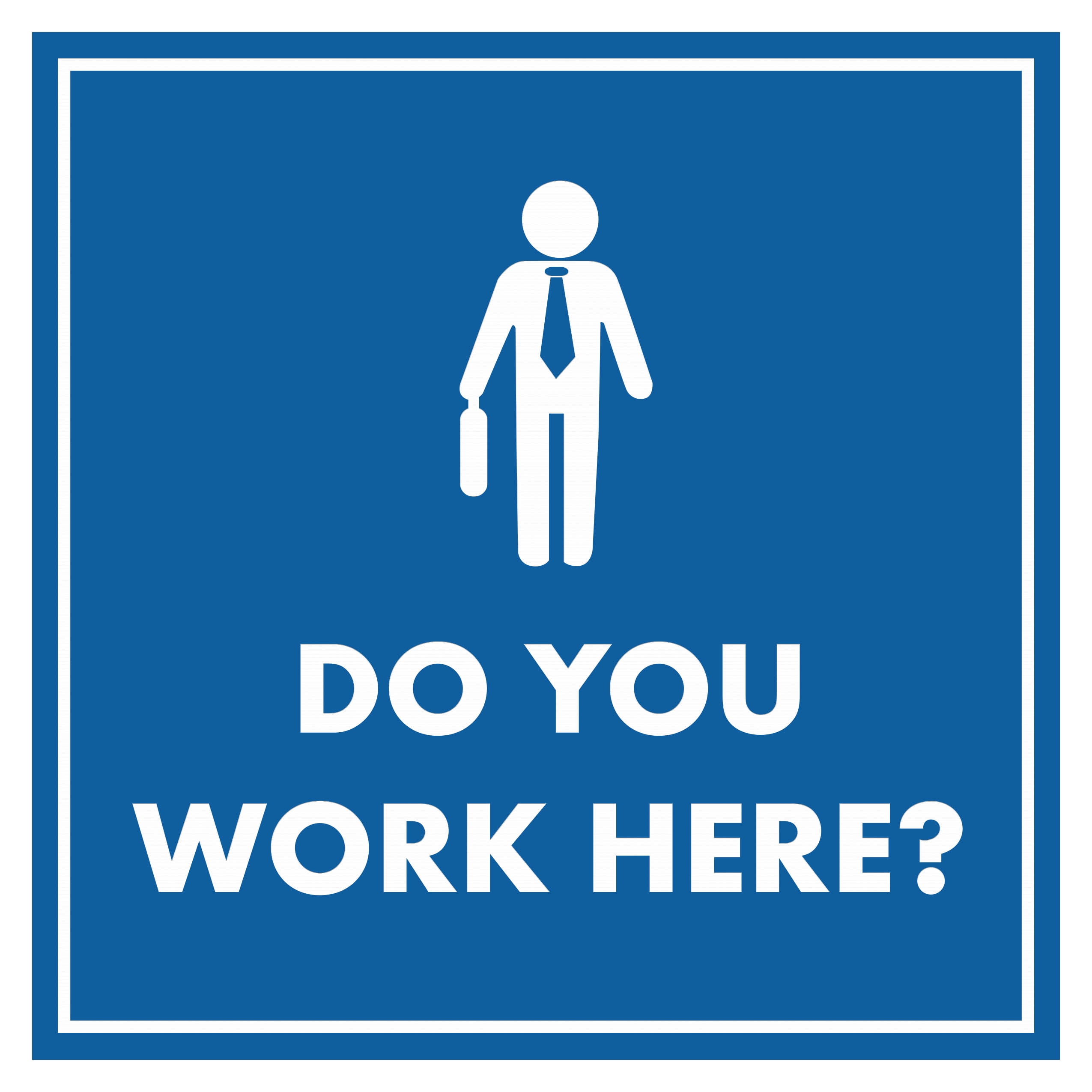 Signs ByLITA Square Do You Work Here? Sign (Blue) - Medium - Walmart.com