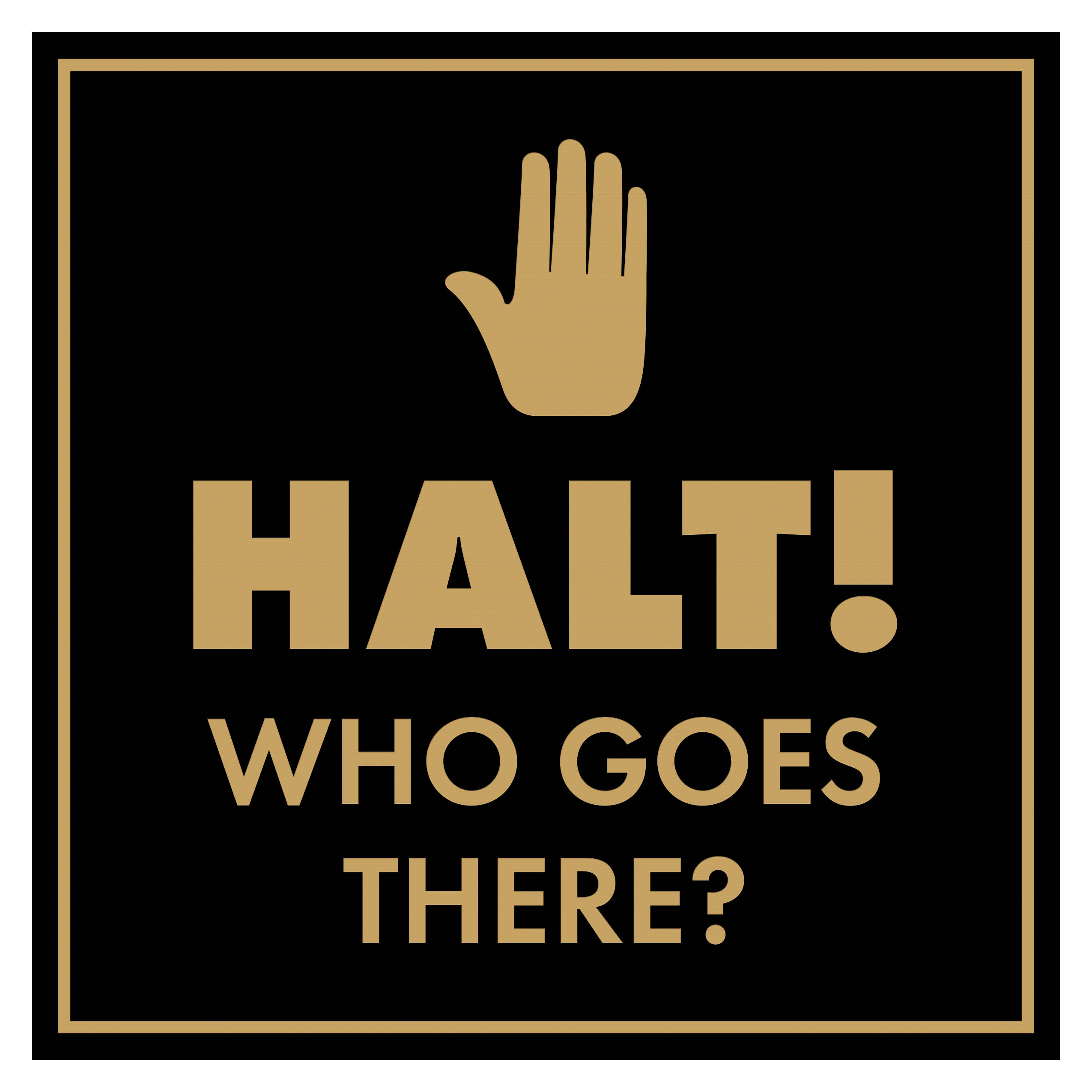 Signs ByLITA Square Halt! Who Goes There? (Hand) Sign (Black Gold ...