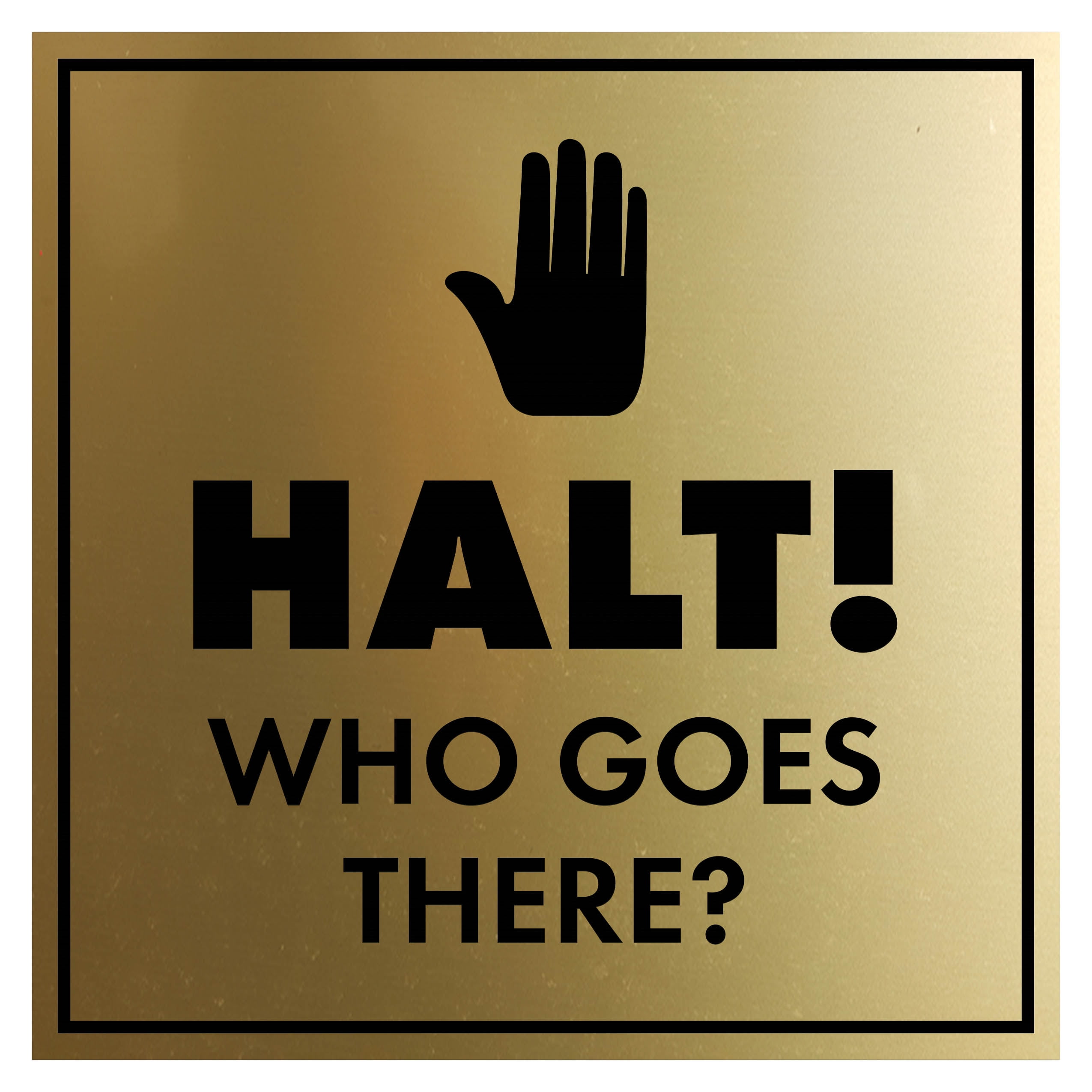 Signs ByLITA Square Halt! Who Goes There? (Hand) Sign (Brushed Gold ...