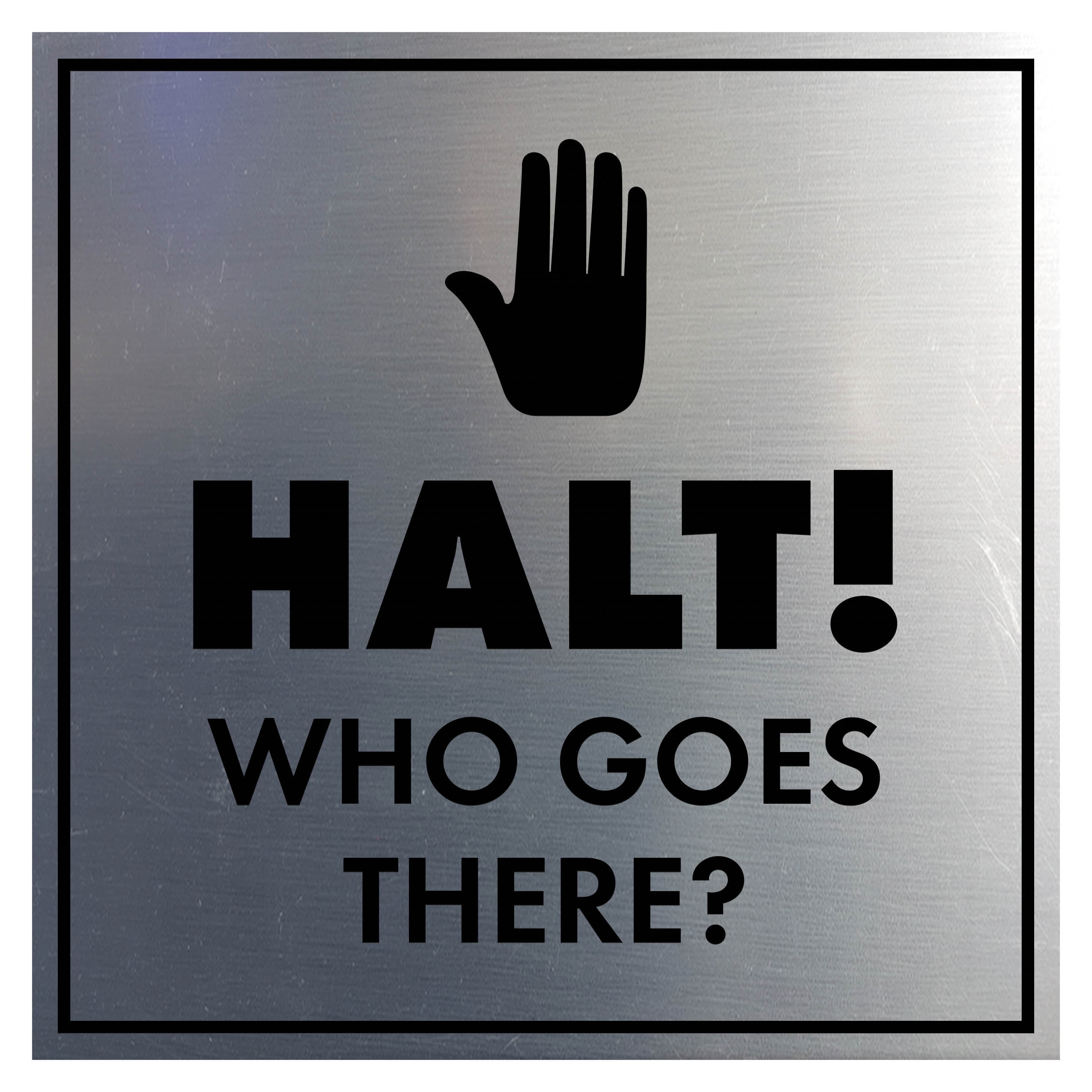 Signs ByLITA Square Halt! Who Goes There? (Hand) Sign (Brushed Silver ...