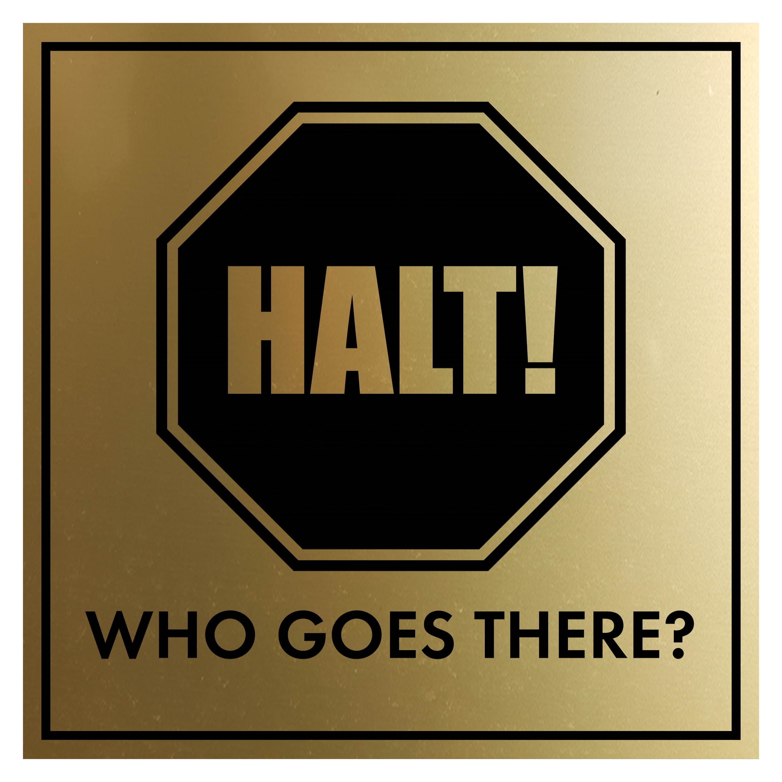 Signs ByLITA Square Halt! Who Goes There? Sign (Brushed Gold) - Small ...