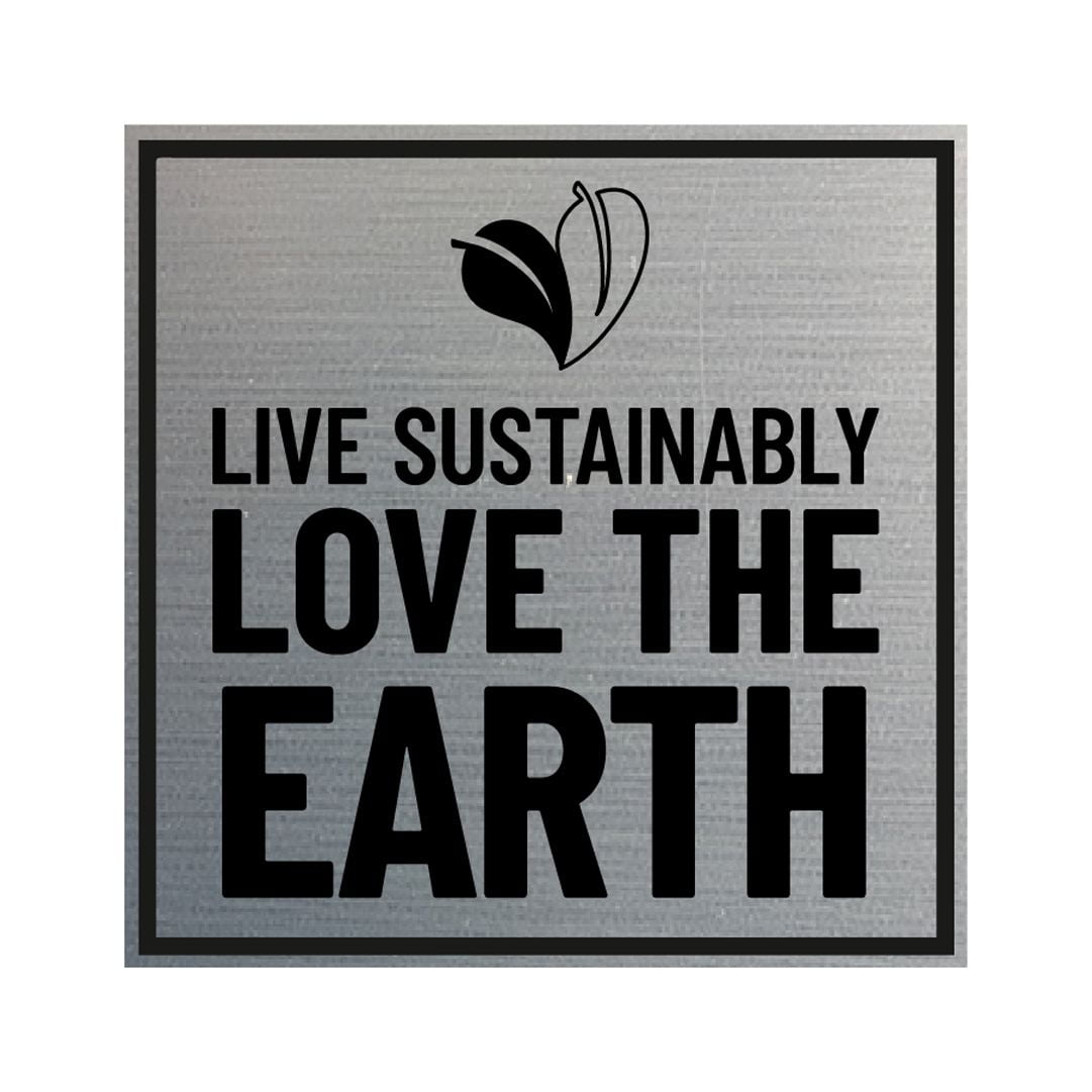 Signs ByLITA Square Live Sustainably, Love the Earth Sign (Brushed ...