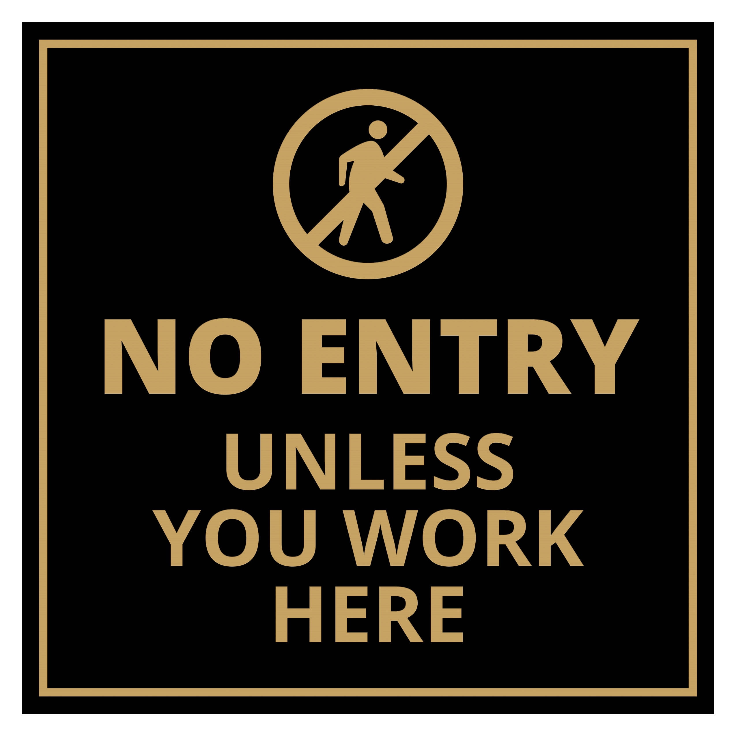 Signs ByLITA Square No Entry Unless You Work Here Sign (Black Gold ...