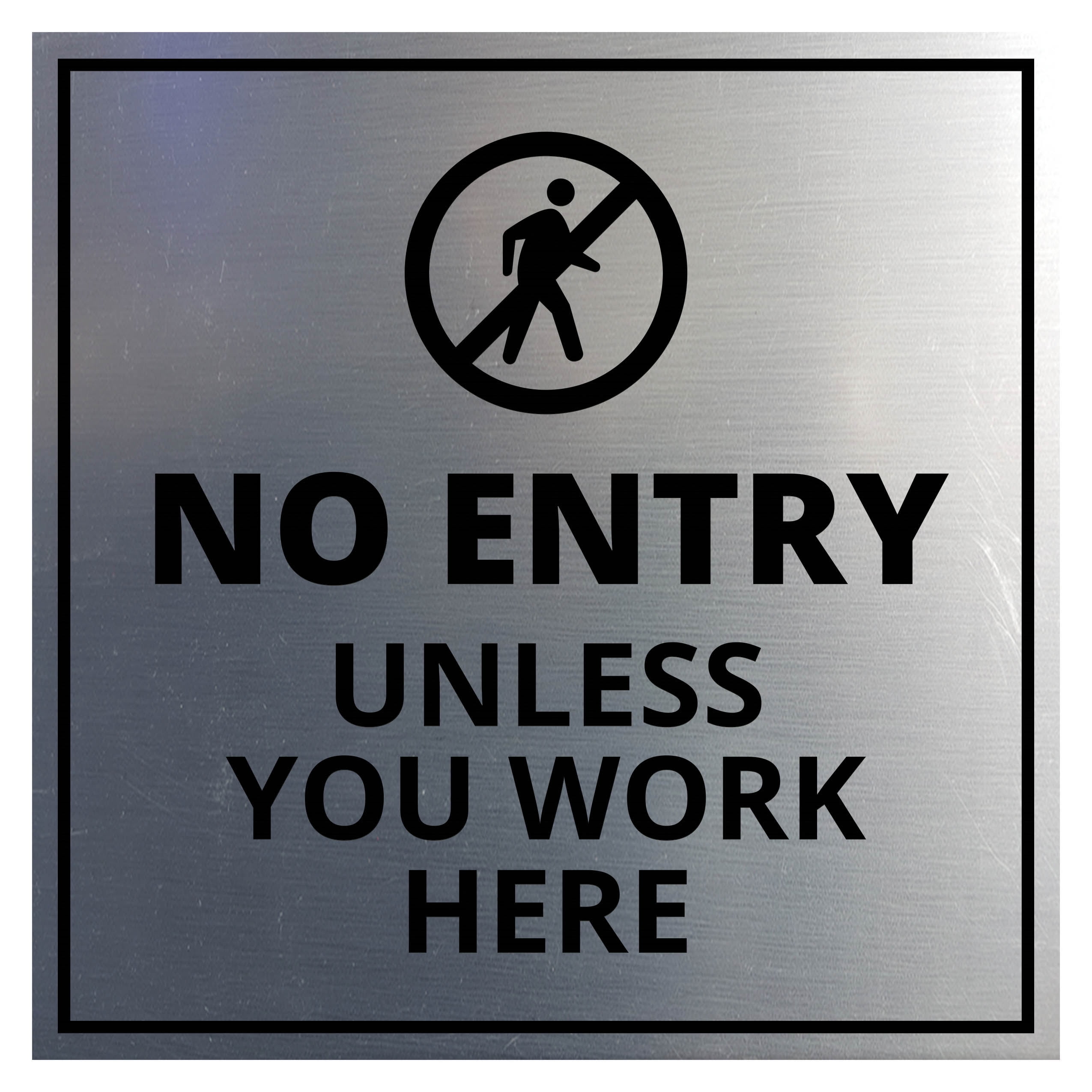 Signs ByLITA Square No Entry Unless You Work Here Sign (Brushed Silver ...