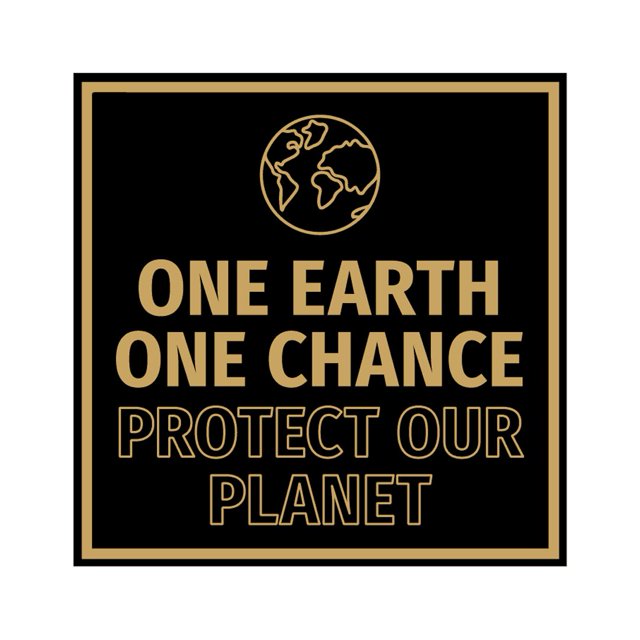 Signs ByLITA Square One Earth, One Chance – Protect Our Planet Sign ...