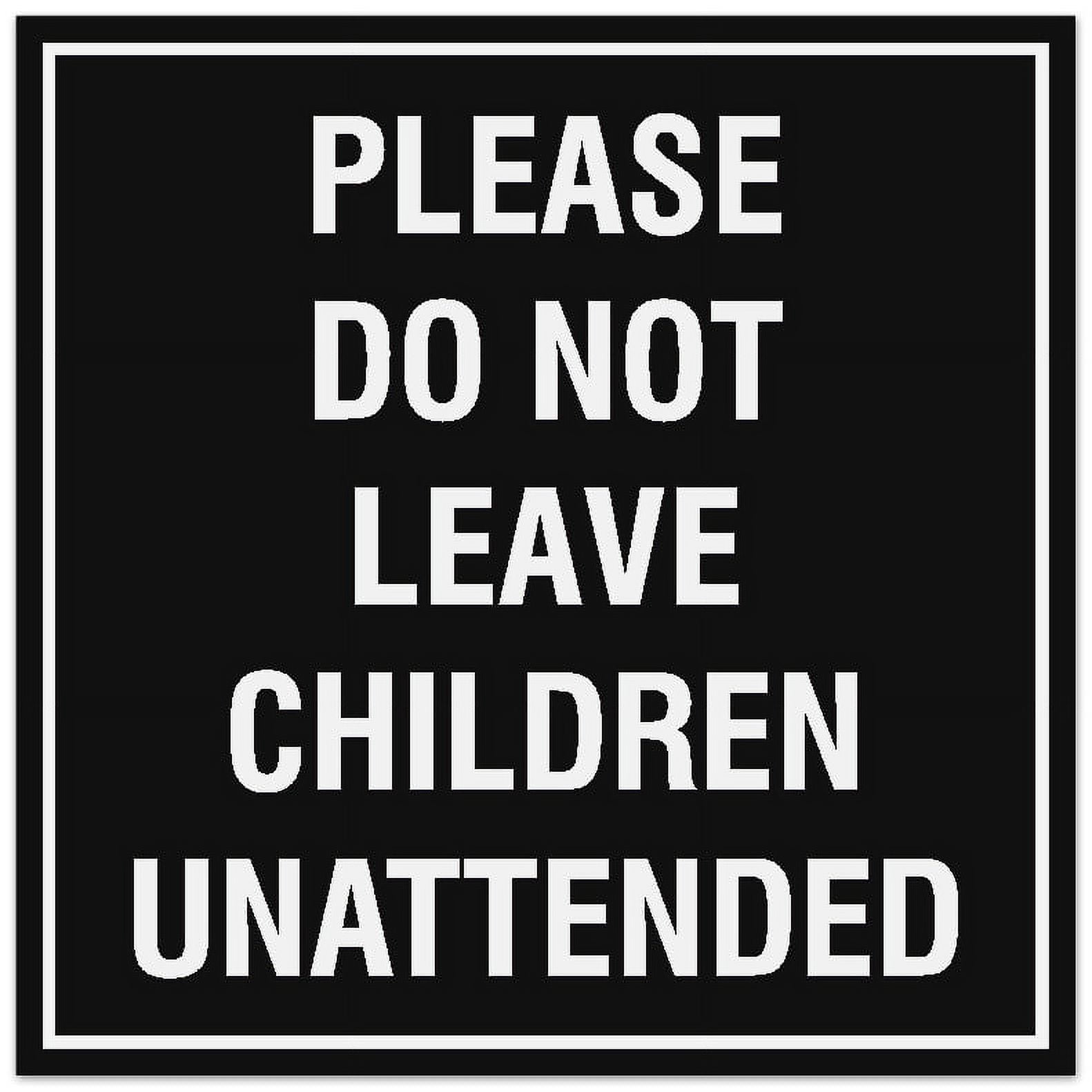 Signs ByLITA Square Please Do Not Leave Children Unattended Sign - Easy ...