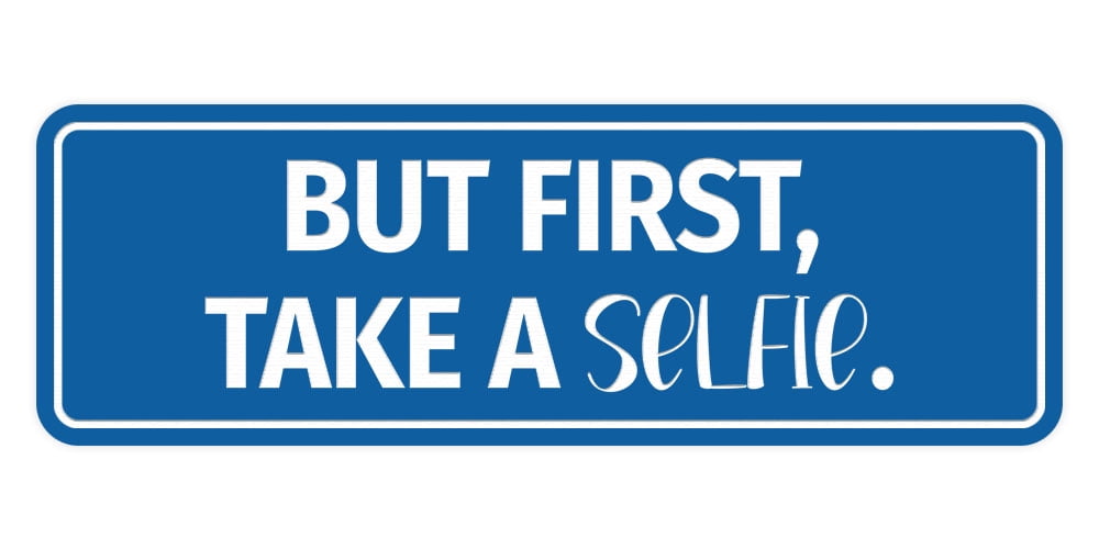 Signs ByLITA Standard But first, Take A Selfie Sign (Blue) - Small ...