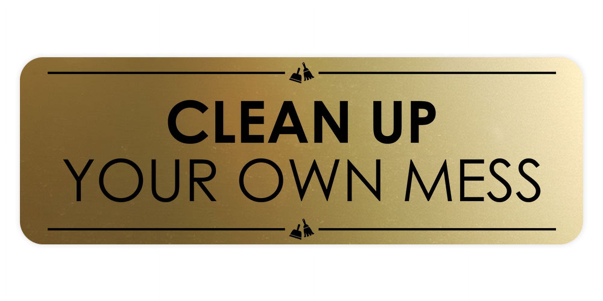 Signs ByLITA Standard Clean Up Your Own Mess Door or Wall Sign Easy ...