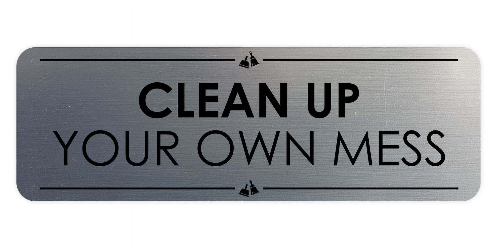 Signs ByLITA Standard Clean Up Your Own Mess Door or Wall Sign Easy ...
