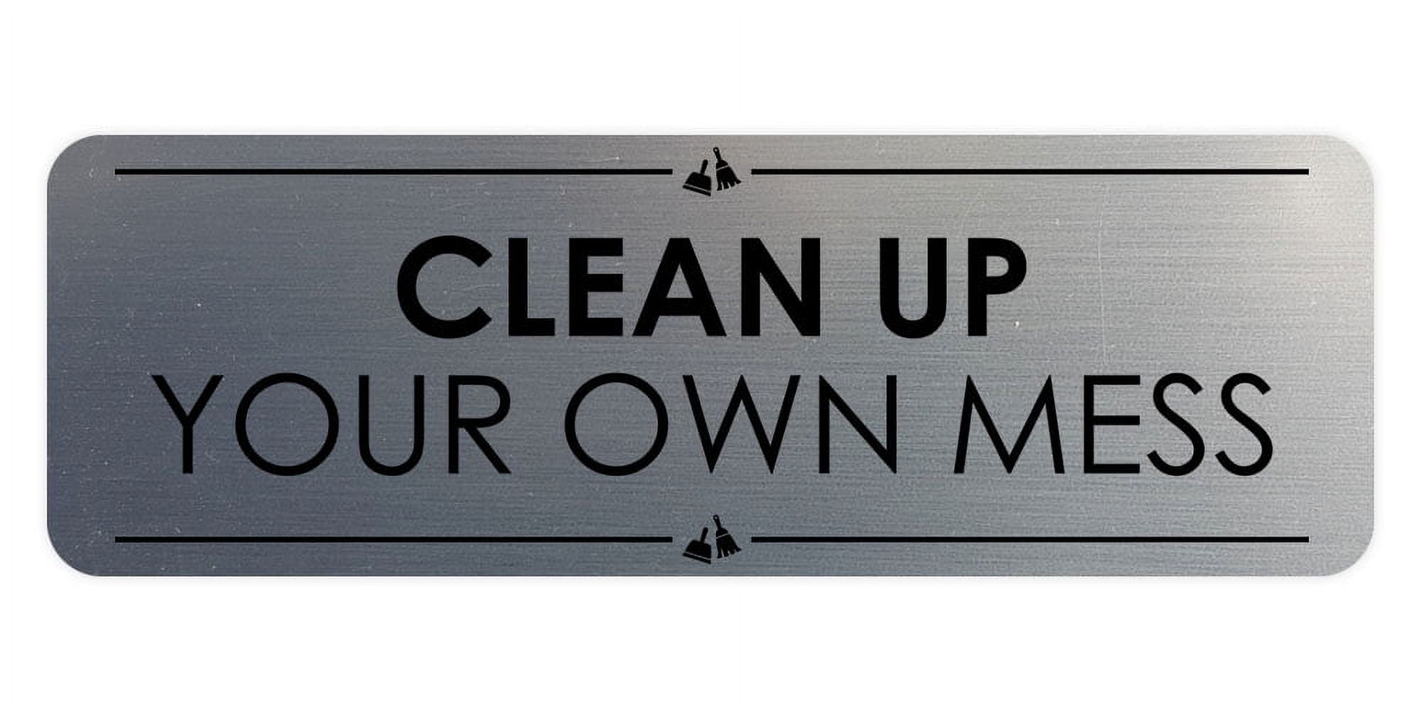 Signs ByLITA Standard Clean Up Your Own Mess Door or Wall Sign Easy ...