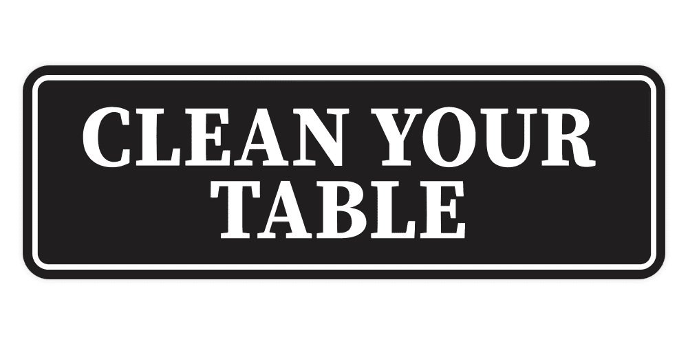 Signs ByLITA Standard Clean Your Table Sign (Black) - Large - Walmart.com