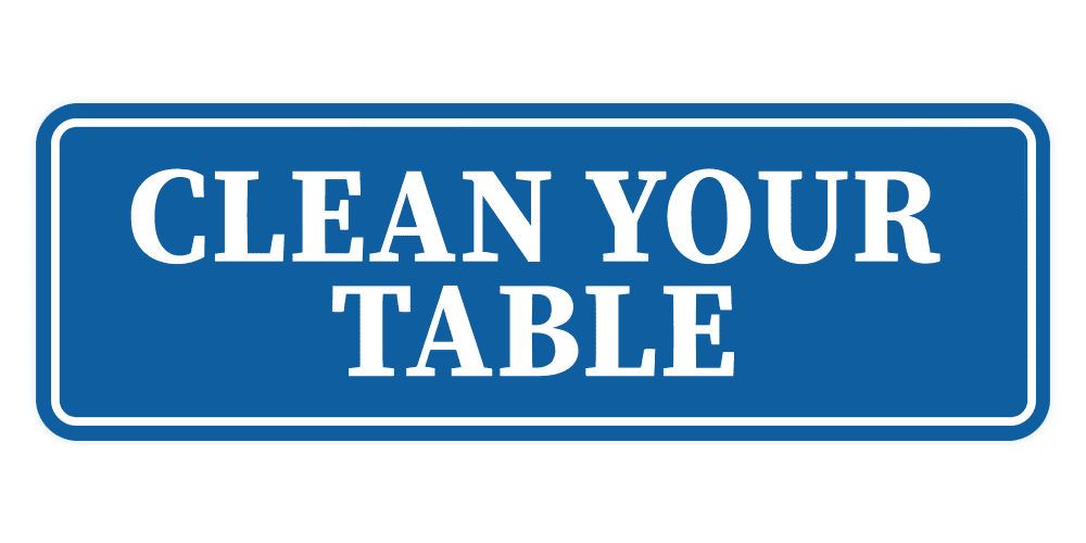 Signs ByLITA Standard Clean Your Table Sign (Blue) - Small - Walmart.com