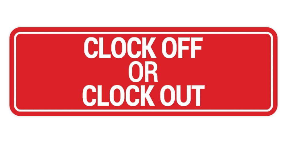 Signs ByLITA Standard Clock Off Or Clock Out Sign (Red) - Large ...