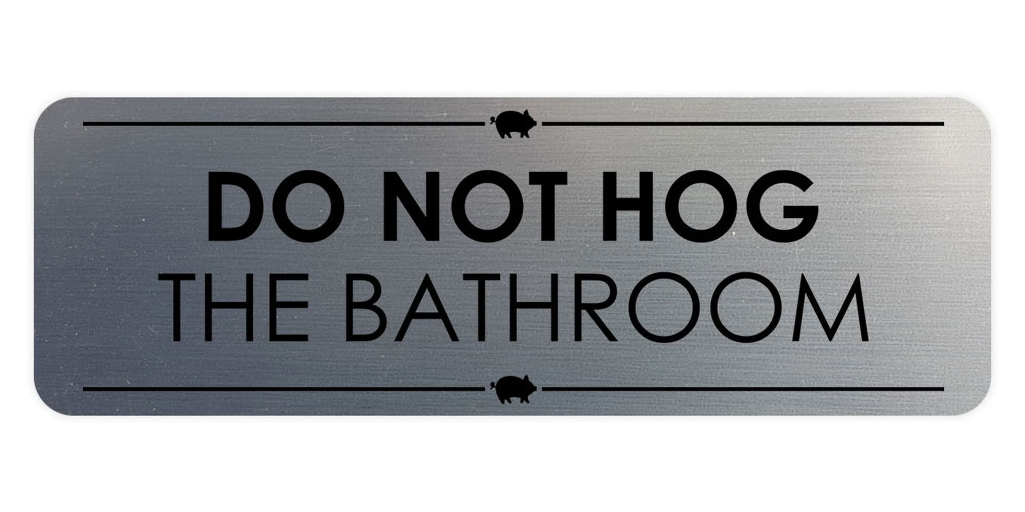 Signs ByLITA Standard Do Not Hog the Bathroom Door or Wall Sign Easy ...