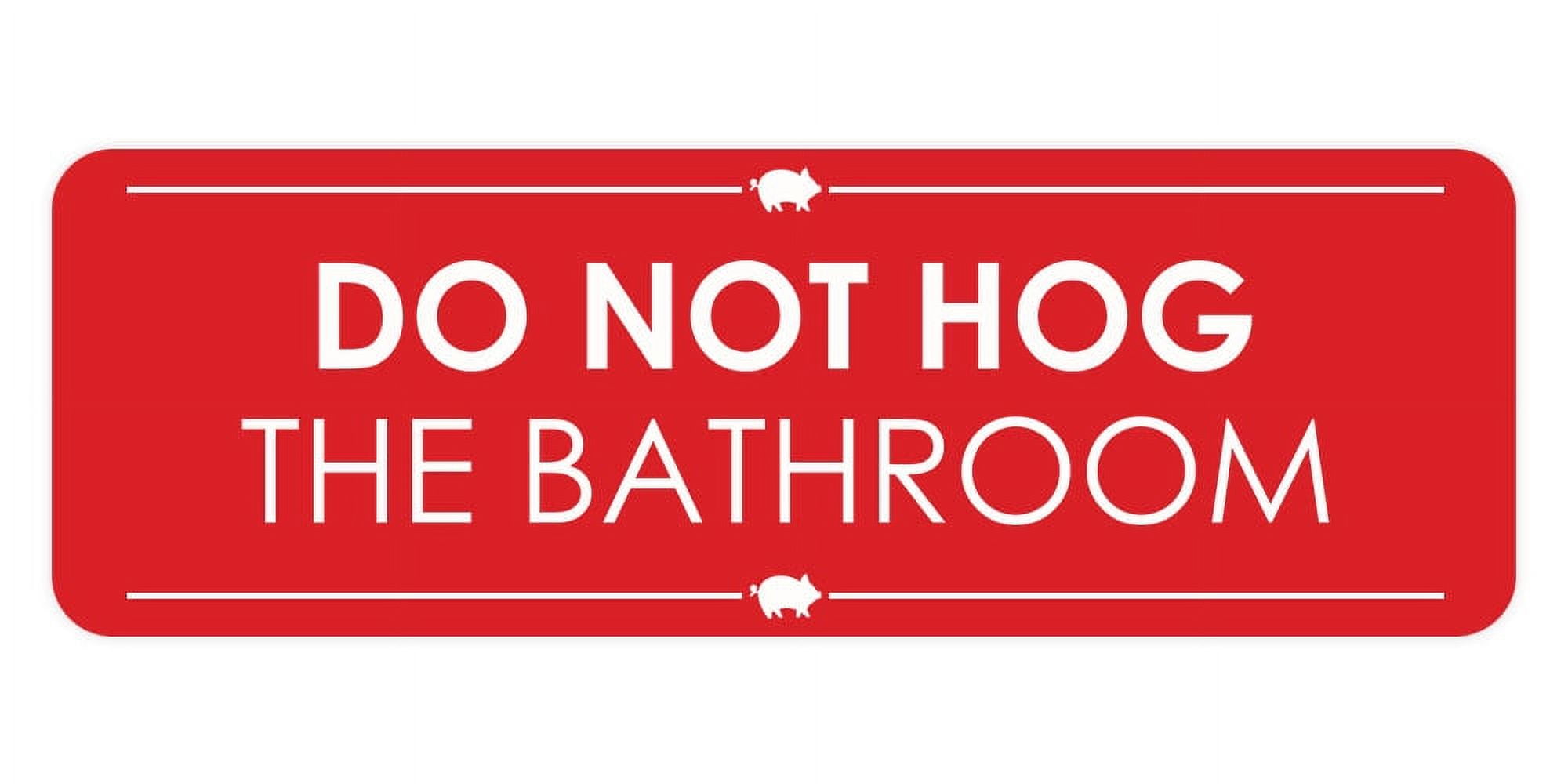 Signs ByLITA Standard Do Not Hog the Bathroom Door or Wall Sign Easy ...