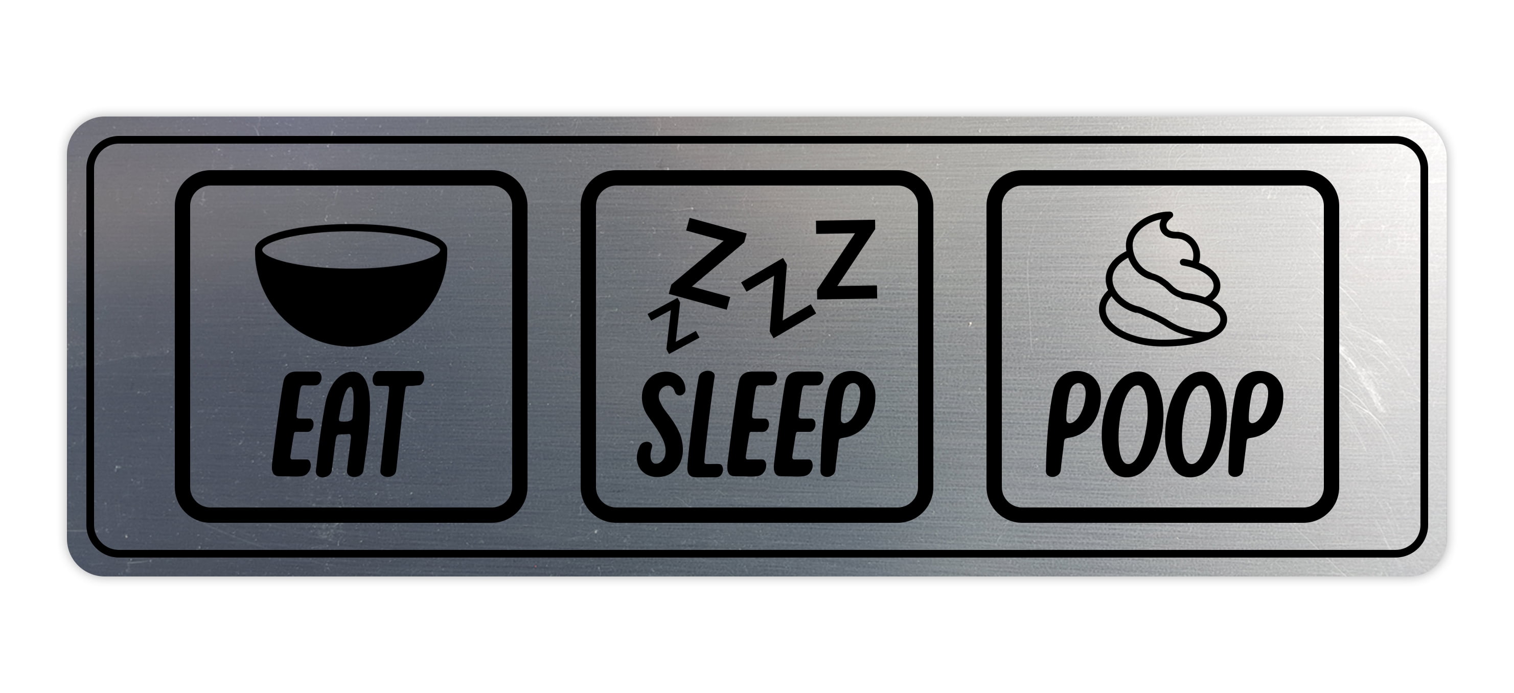 Signs ByLITA Standard Eat Sleep Poop Sign (Brushed Silver) - Medium ...