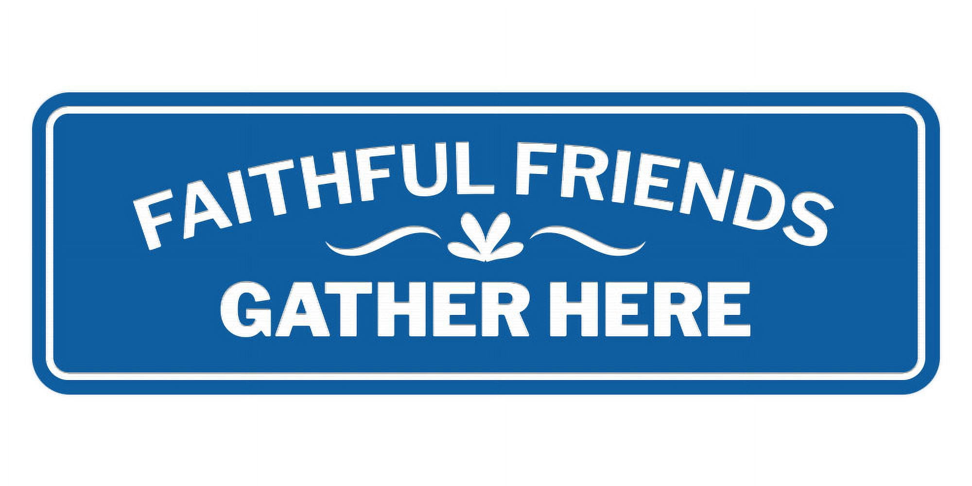 Signs ByLITA Standard Faithful Friends Gather Here Door or Wall Sign ...