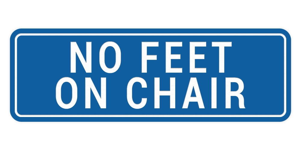 Signs ByLITA Standard No Feet On Chair Sign (Blue) - Small - Walmart.com