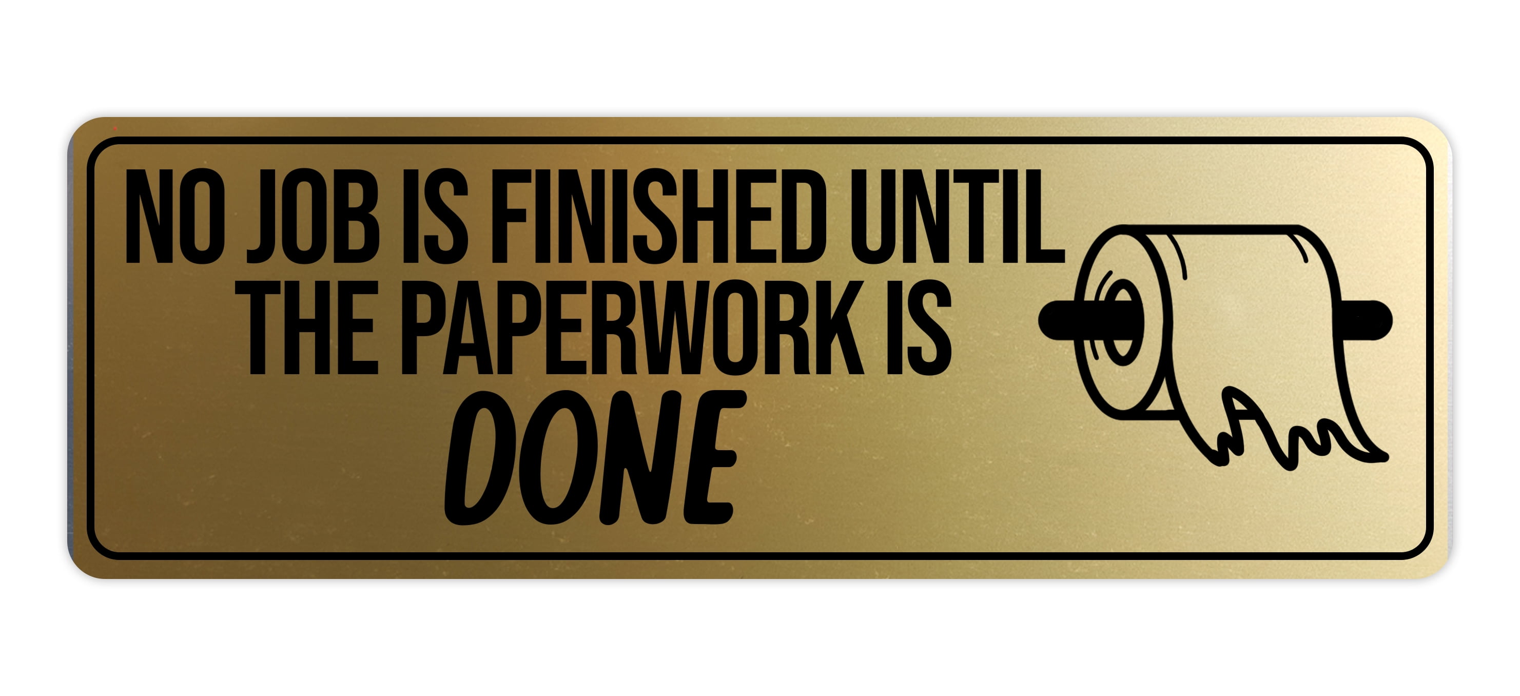 Signs ByLITA Standard No job Is Finished Until The Paperwork Is Done ...