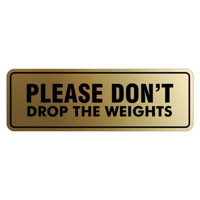 Signs ByLITA Standard Please Don't Drop The Weights Sign (Brushed Gold ...
